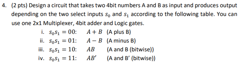 Solved 4. (2 pts) Design a circuit that takes two 4bit | Chegg.com