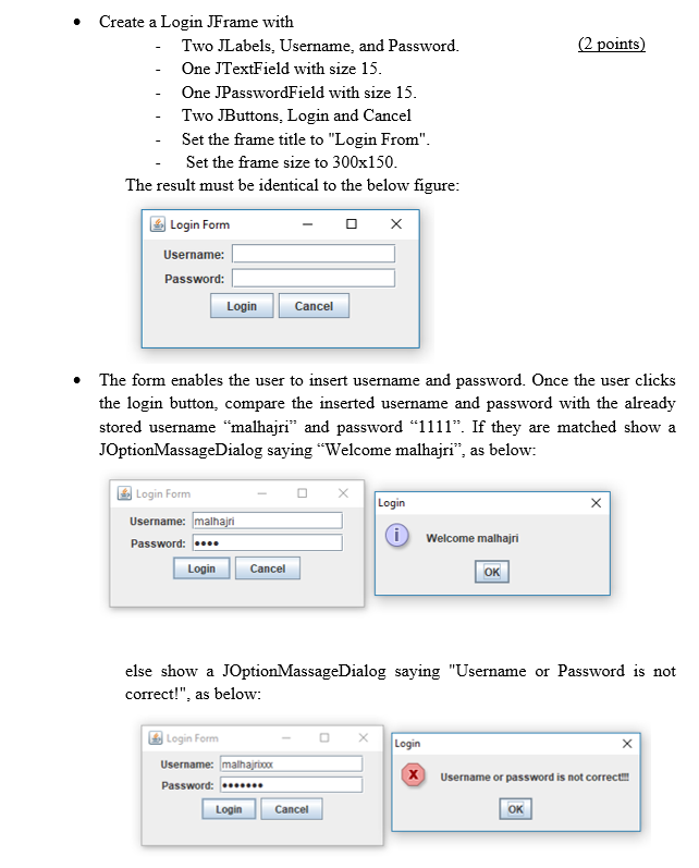 Solved • (2 points) Create a Login JFrame with Two JLabels, | Chegg.com