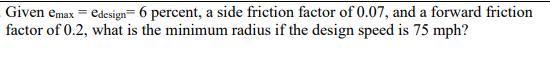 Solved Given emax=edesign =6 percent, a side friction factor | Chegg.com