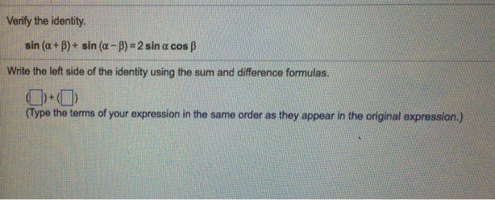 Solved Verily the identity. sin (alpha +beta) + sin (alpha - | Chegg.com