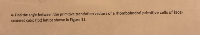 Solved 4- Find the angle between the primitive translation | Chegg.com