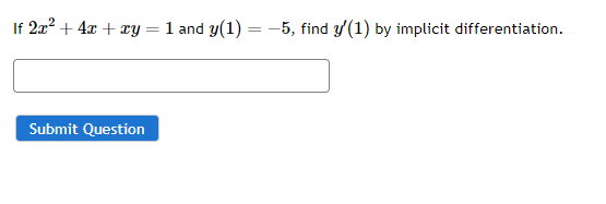 Solved If 2x2+4x+xy=1 and y(1)=−5, find y′(1) by implicit | Chegg.com