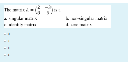 Solved The matrix A = ( 3 ) is a 8 a. singular matrix c. | Chegg.com