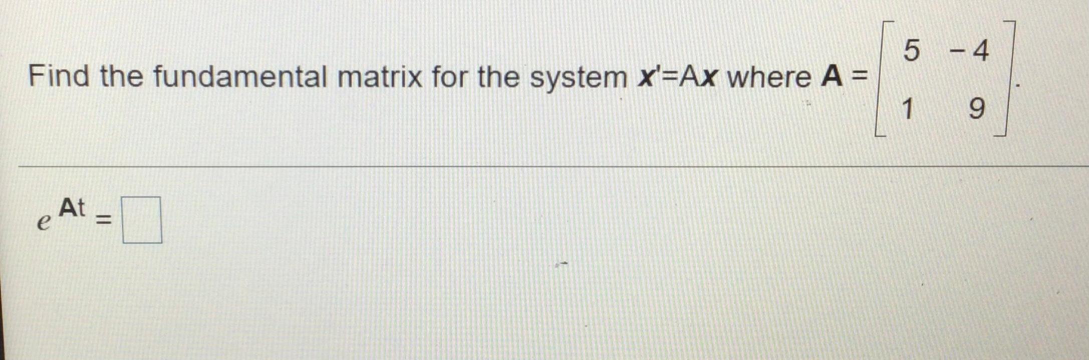 Solved 5 - 4 - Find the fundamental matrix for the system | Chegg.com