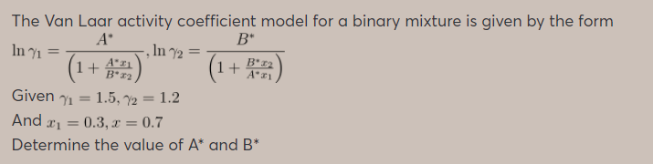 Solved In 71 In 23 The Van Laar activity coefficient model | Chegg.com