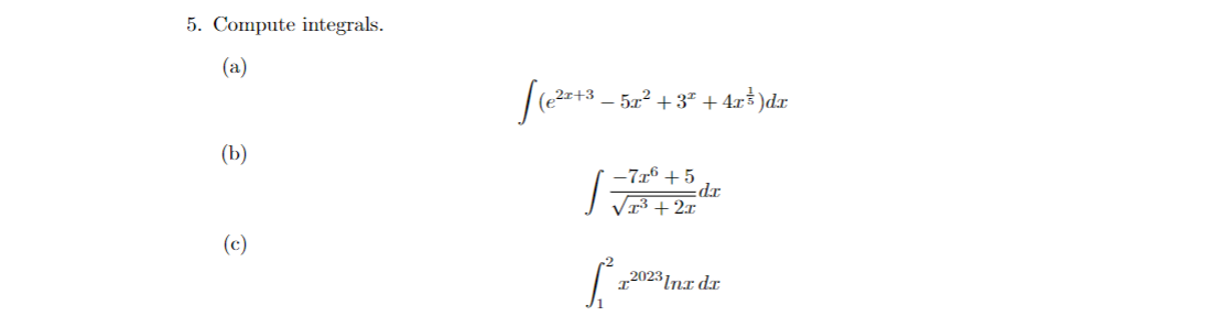 Solved 5. Compute integrals. (a) ∫(e2x+3−5x2+3x+4x51)dx (b) | Chegg.com