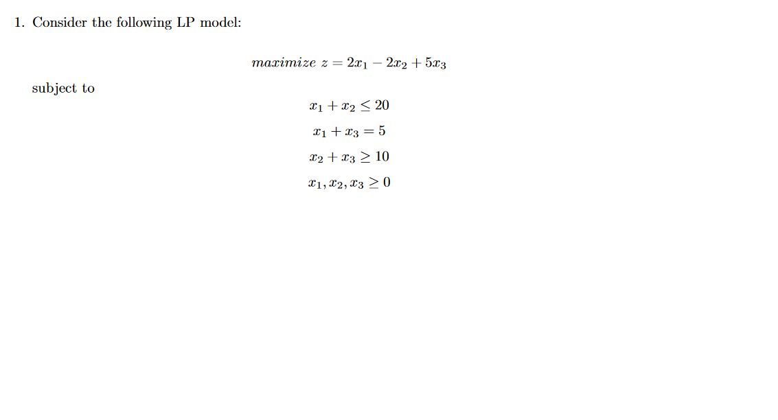 Solved 1. Consider the following LP model: maximize z = 2.01 | Chegg.com