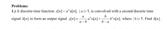 Solved A discrete-time function x[n] = a^xu[n], |a|