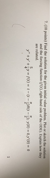 Solved 7. (10 points) Find the solution for the given | Chegg.com