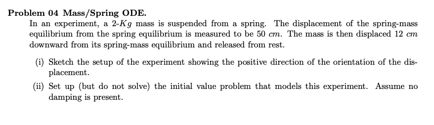 Solved Problem 04 Mass/Spring ODE. In an experiment, a 2-Kg | Chegg.com