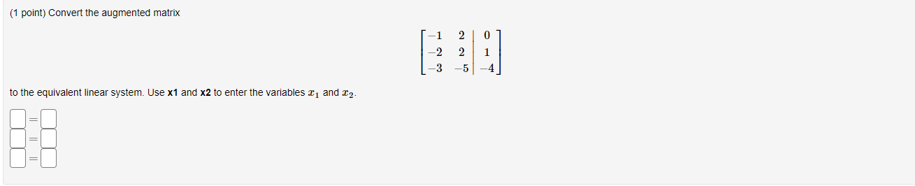 Solved (1 point) Convert the augmented matrix | Chegg.com