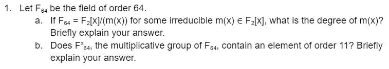 Solved 1. Let F64 be the field of order 64. a. If F64 = | Chegg.com