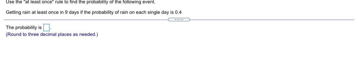 Solved Use the "at least once" rule to find the probability | Chegg.com