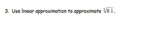Solved 3. Use linear approximation to approximate V8.1. | Chegg.com
