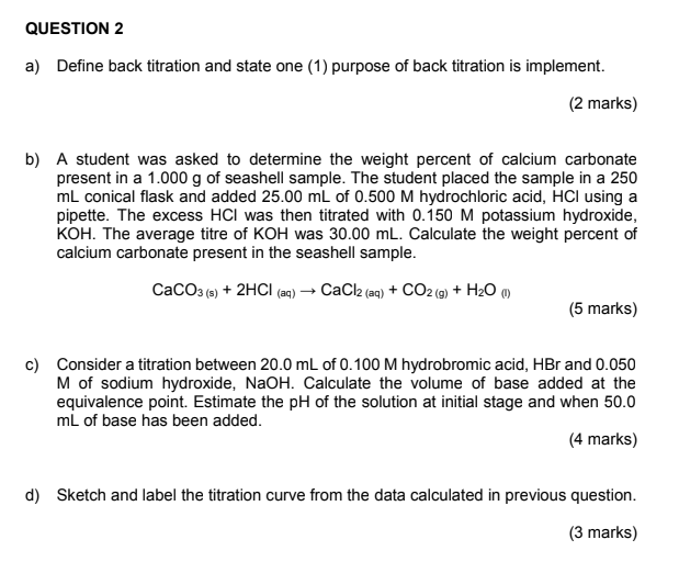 Solved QUESTION 2 a) Define back titration and state one (1) | Chegg.com