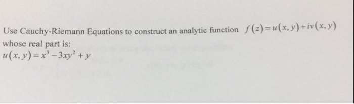 Solved Use Cauchy-Riemann Equations to construct an analytic | Chegg.com