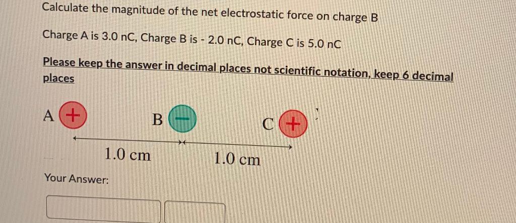 Solved Calculate the magnitude of the net electrostatic | Chegg.com