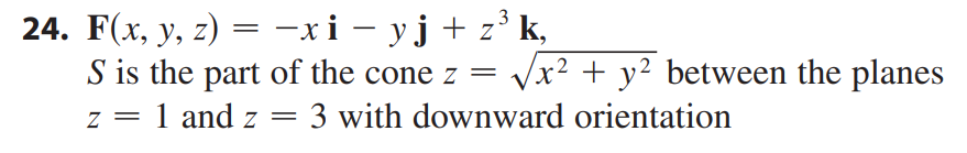 Solved 24. F(x,y,z)=−xi−yj+z3k S is the part of the cone | Chegg.com