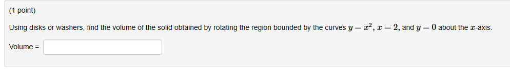 Solved (1 point) Using disks or washers, find the volume of | Chegg.com