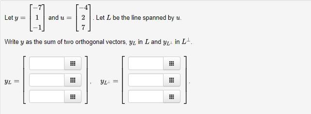 Solved Let y=⎣⎡−71−1⎦⎤ and u=⎣⎡−427⎦⎤. Let L be the line | Chegg.com