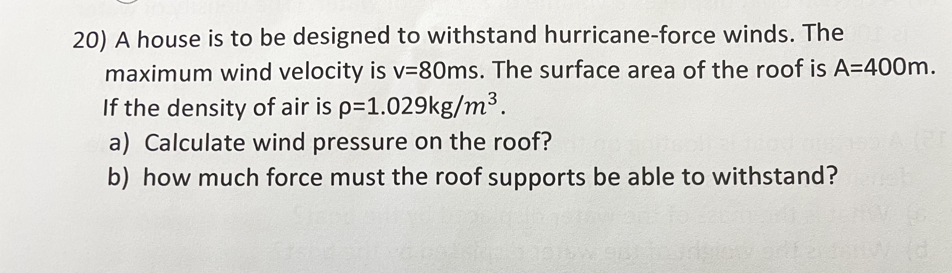 Solved 20) A house is to be designed to withstand | Chegg.com