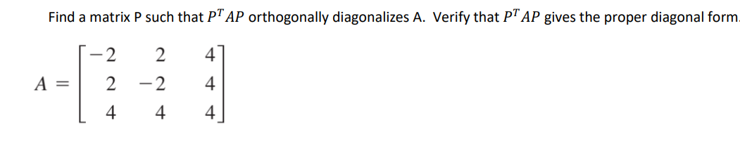 Solved Find a matrix P such that PT AP orthogonally | Chegg.com