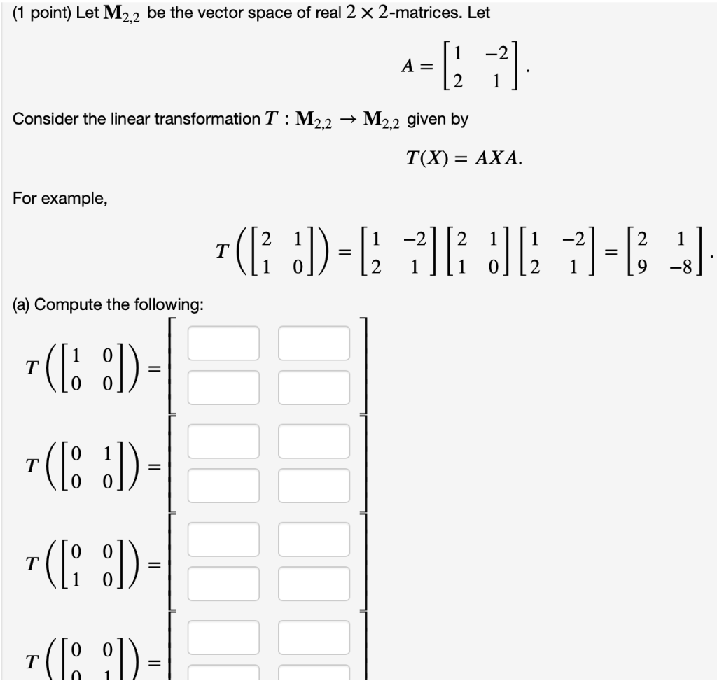 Solved (1 point) Let M2,2 be the vector space of real | Chegg.com