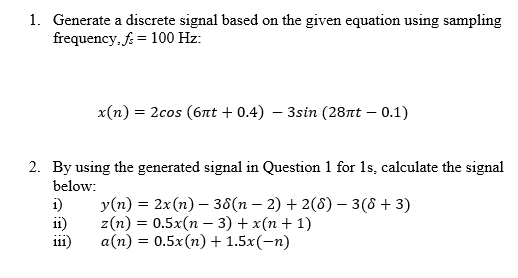 Solved 1. Generate a discrete signal based on the given | Chegg.com