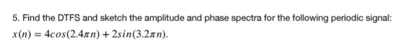 Solved Find the DTFS and sketch the amplitude and phase | Chegg.com