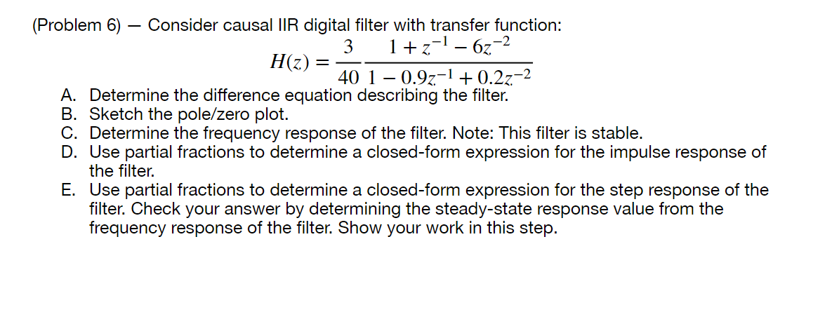 Solved (Problem 6) Consider causal IIR digital filter with | Chegg.com