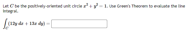 Let C be the positively-oriented unit circle x2+y2=1. | Chegg.com