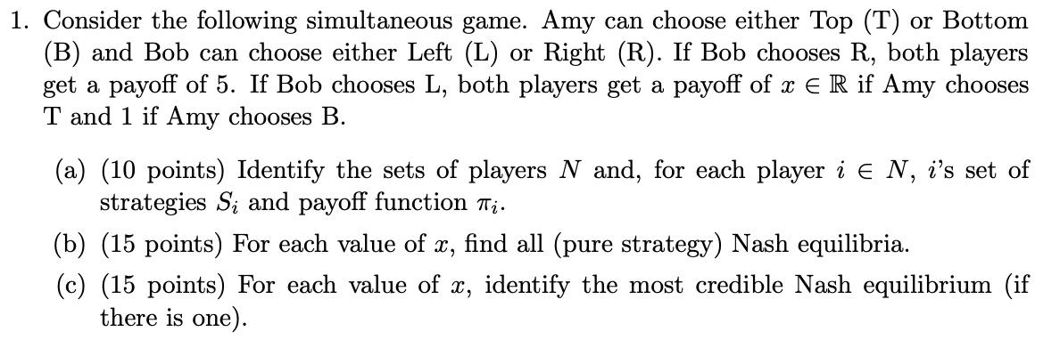 Solved 1. Consider the following simultaneous game. Amy can | Chegg.com