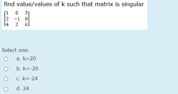 Solved find value/values of k ﻿such that matrix is | Chegg.com