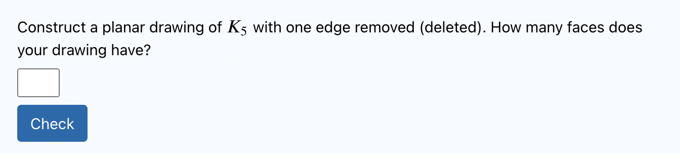 Solved Construct a planar drawing of K5 with one edge | Chegg.com