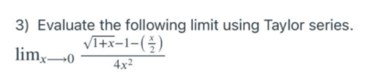 Solved 3) Evaluate the following limit using Taylor series. | Chegg.com