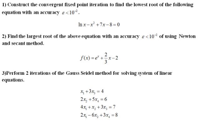 Solved 1) Construct the convergent fixed point iteration to | Chegg.com