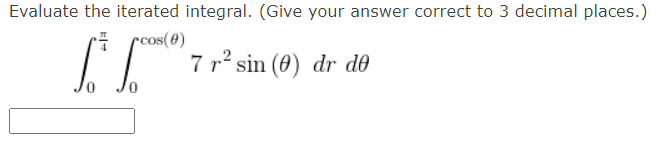 Solved Evaluate the iterated integral. (Give your answer | Chegg.com