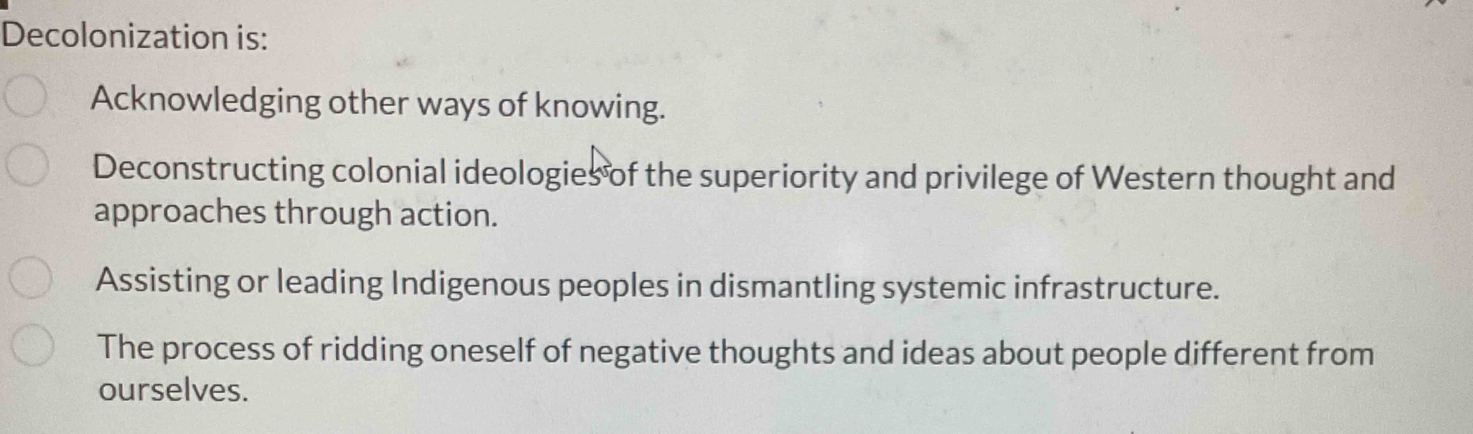 Solved Decolonization is:Acknowledging other ways of | Chegg.com