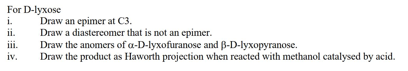 Solved For D-lyxose i. Draw an epimer at C3. ii. Draw a | Chegg.com