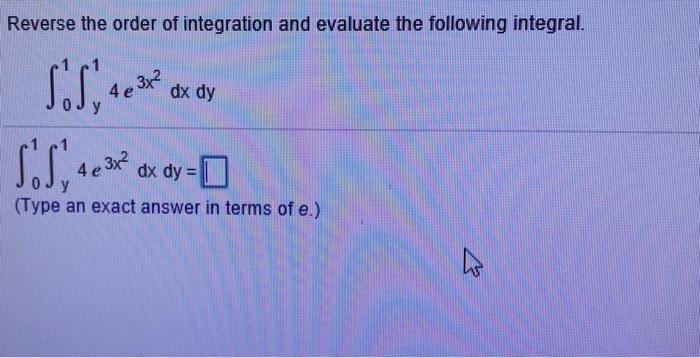 Solved Reverse the order of integration and evaluate the | Chegg.com