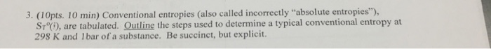 Solved 3. (10pts. 10 min) Conventional entropies (also | Chegg.com