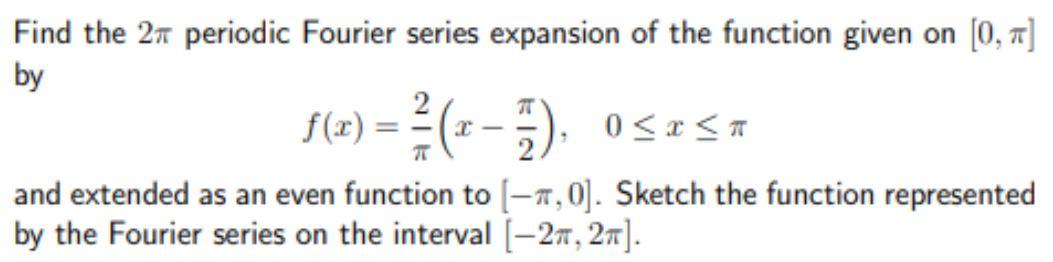 Solved T Find the 27 periodic Fourier series expansion of | Chegg.com