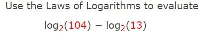 Solved Use the Laws of Logarithms to evaluate | Chegg.com