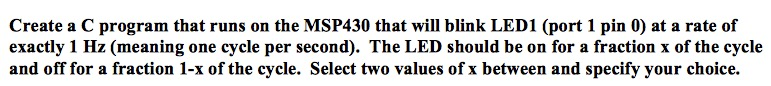 Solved Create a C program that runs on the MSP430 that will | Chegg.com