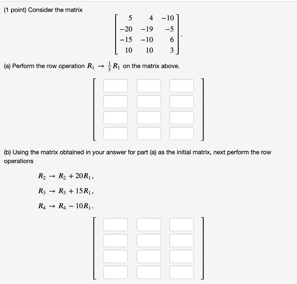 Solved (1 point) Consider the matrix 5 4 -10 -20 -19 -5 -15 | Chegg.com
