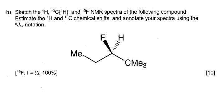 Solved b) Sketch the H, 13C{"H}, and 19F NMR spectra of the | Chegg.com