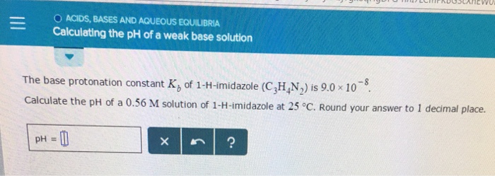 Solved The base protonation constant K_b of 1-H-imidazole | Chegg.com