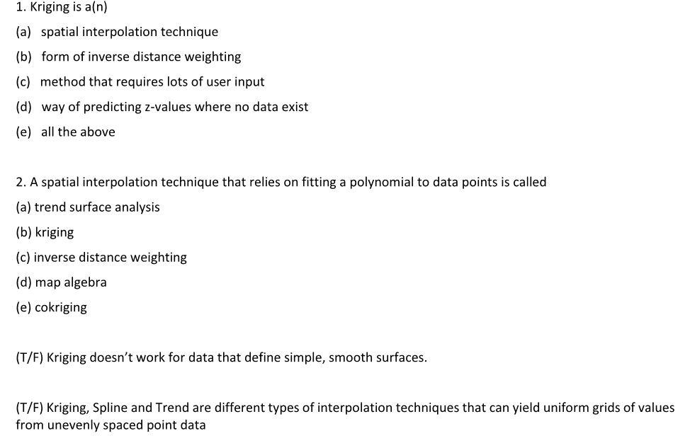 Solved 1. Kriging is aan) (a) spatial interpolation | Chegg.com Solved 1. Kriging is aan) (a) spatial interpolation | Chegg.com