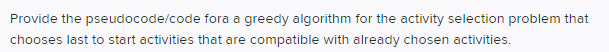 Solved Provide the pseudocode/code fora a greedy algorithm | Chegg.com