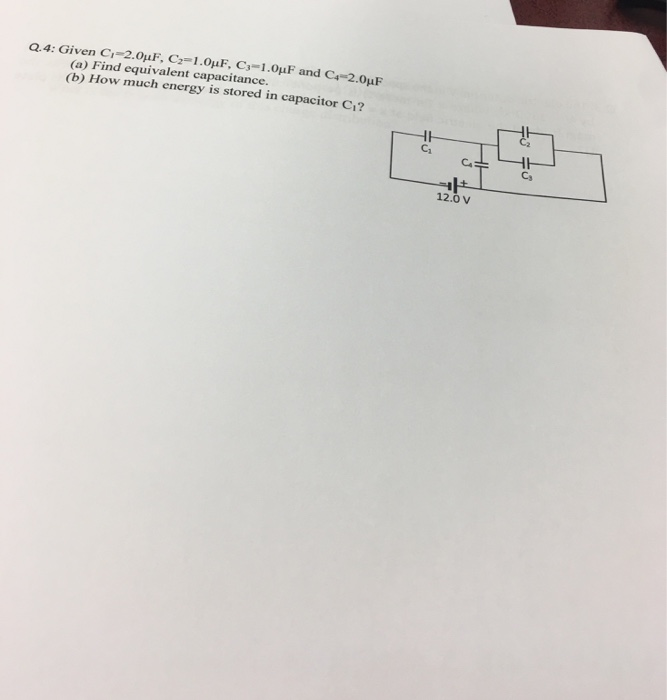 Solved Q. 4: Given C-2.0uF, C,-1.0uF, C3-1.0μF and C4-2.0yF | Chegg.com